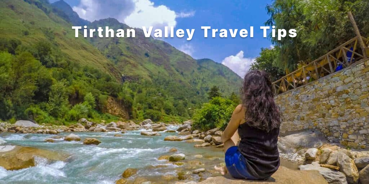 Tirthan Valley Guide: Top Attractions, Accommodations, and Food